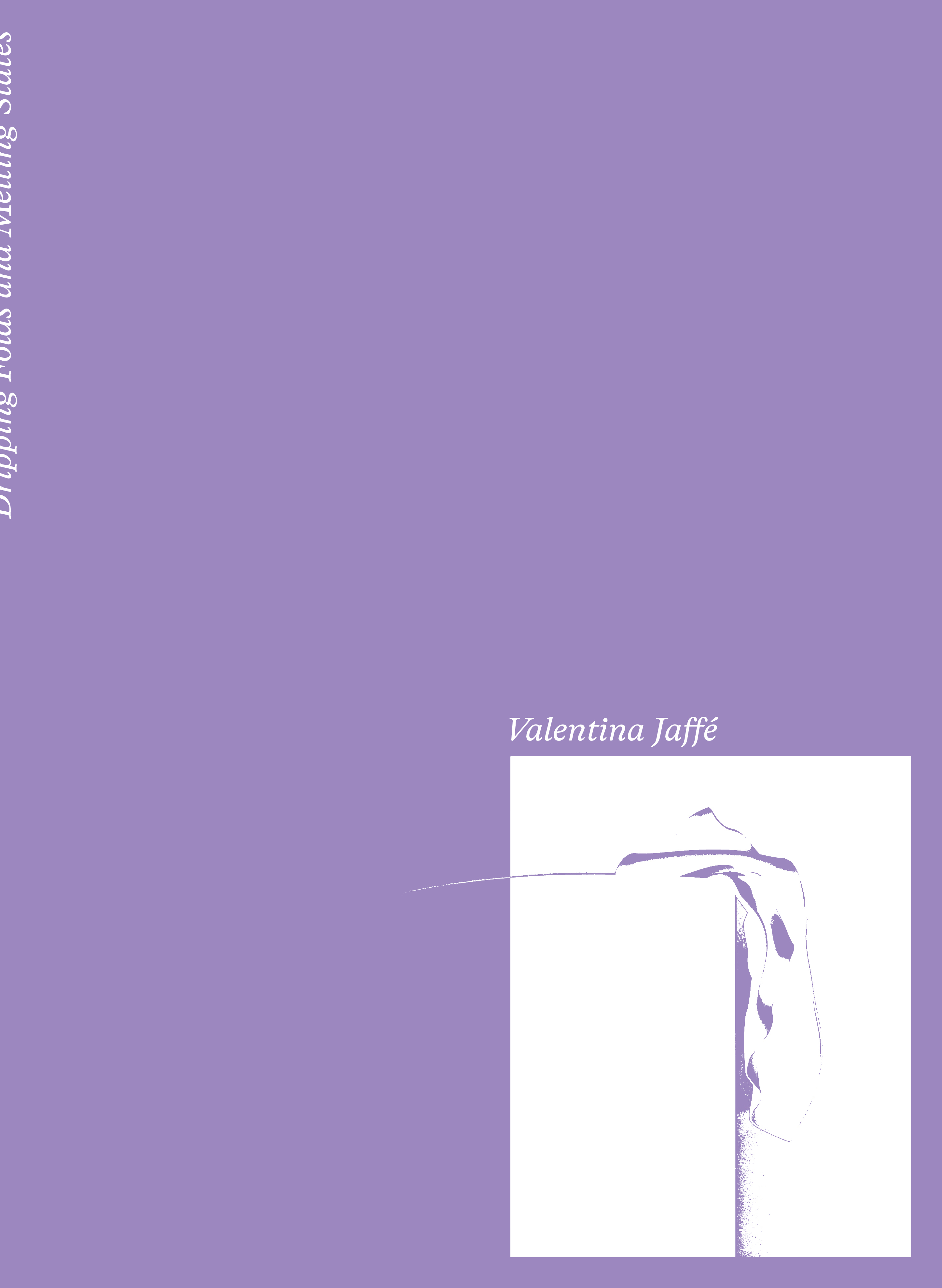 Valentina Jaffé - Dripping Folds and Melting States - DCV